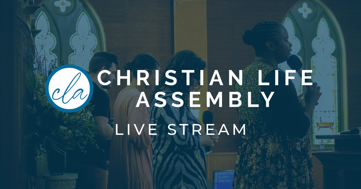 Live Stream - Christian Life Assembly UPC